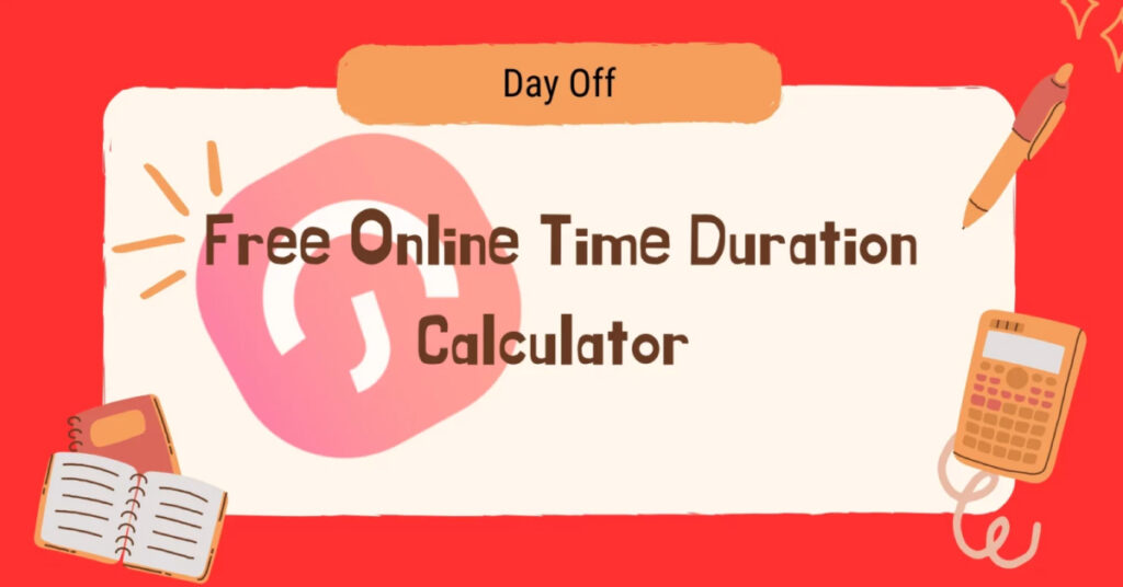 Free Online Time Duration Calculator | Work, Leave & Overtime - Day Off