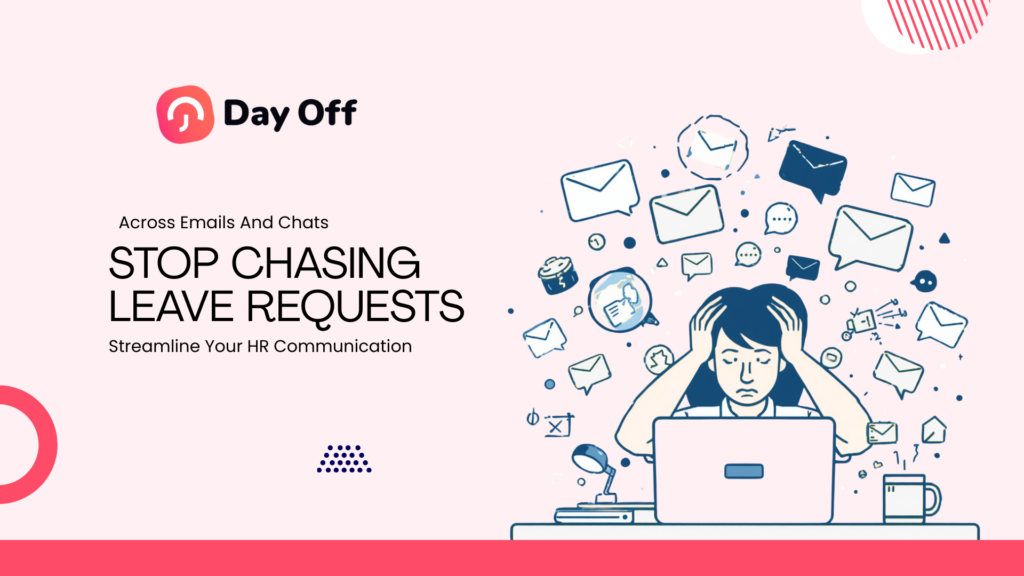 5 reasons to Stop Chasing Leave Requests Across Emails And Chats